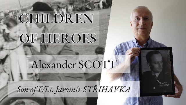 Children of Heroes E20: Alexander Scott, son of F/Lt. Jaromír Střihavka ...